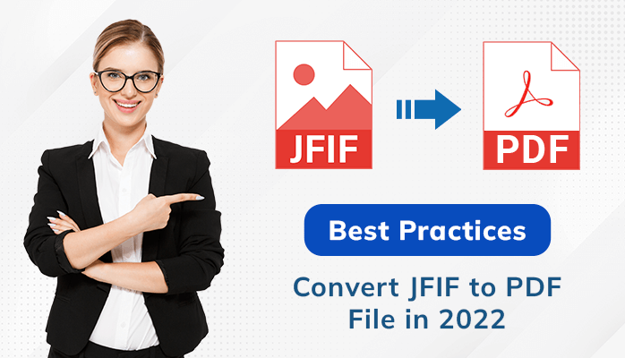 Best Practices To Convert JFIF To PDF File In 2022