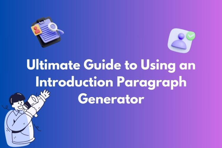 The Ultimate Guide to Using an Introduction Paragraph Generator